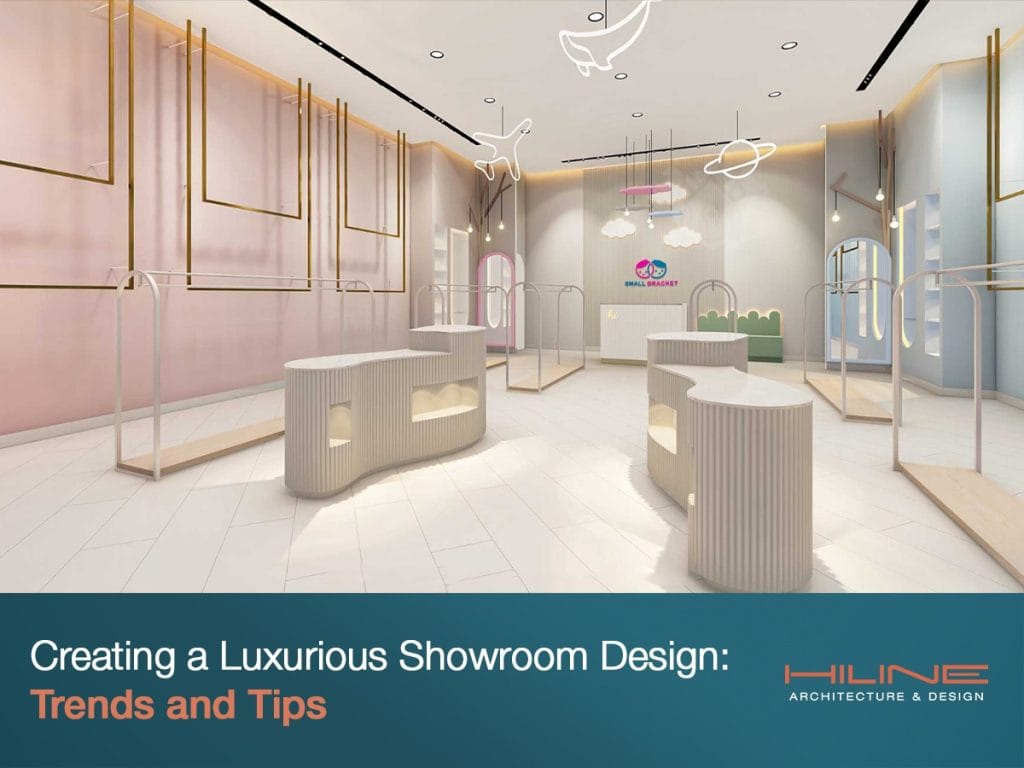 Luxurious Showroom Design: Trends & Tips for Elegance